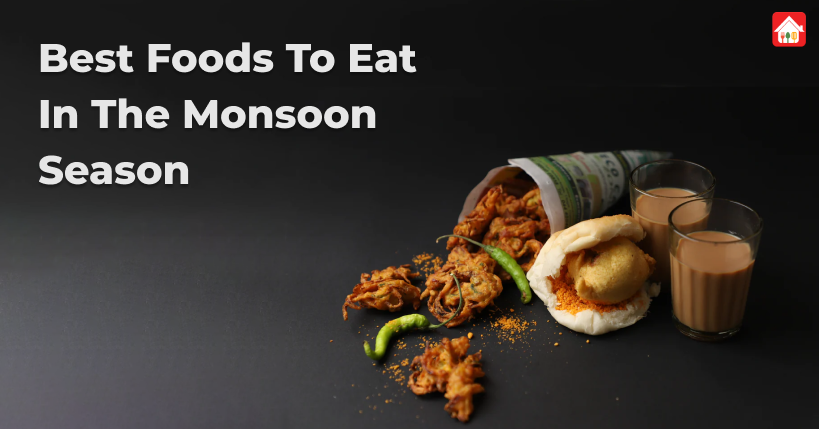 Best Foods To Eat In The Monsoon Season – Food Next Door
